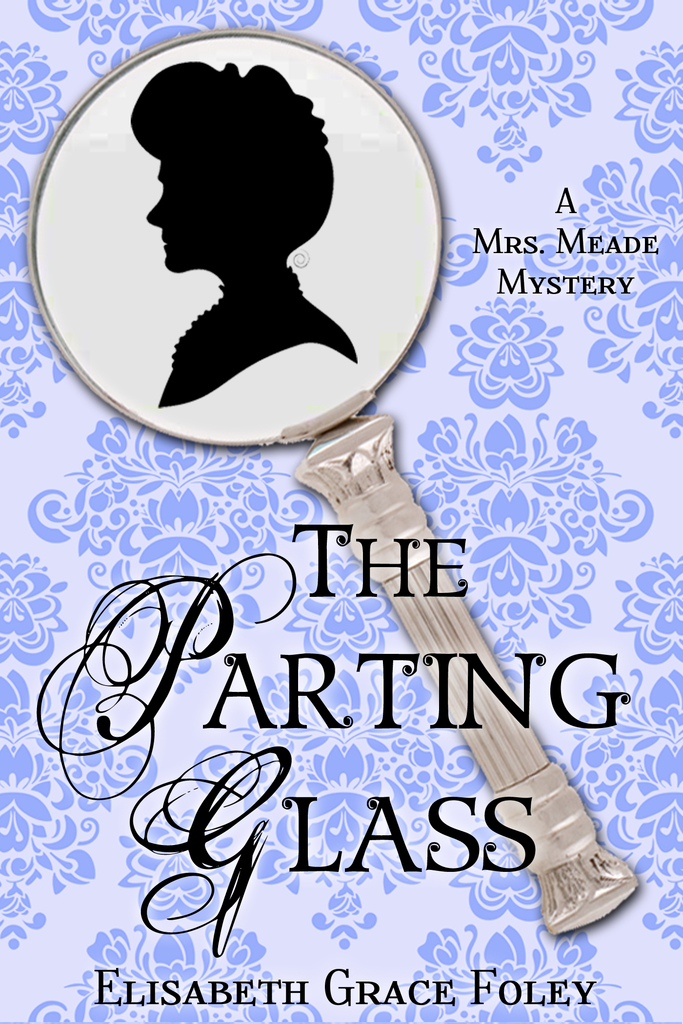 The Parting Glass: A Mrs. Meade Mystery by Elisabeth Grace Foley - Ebook | Everand