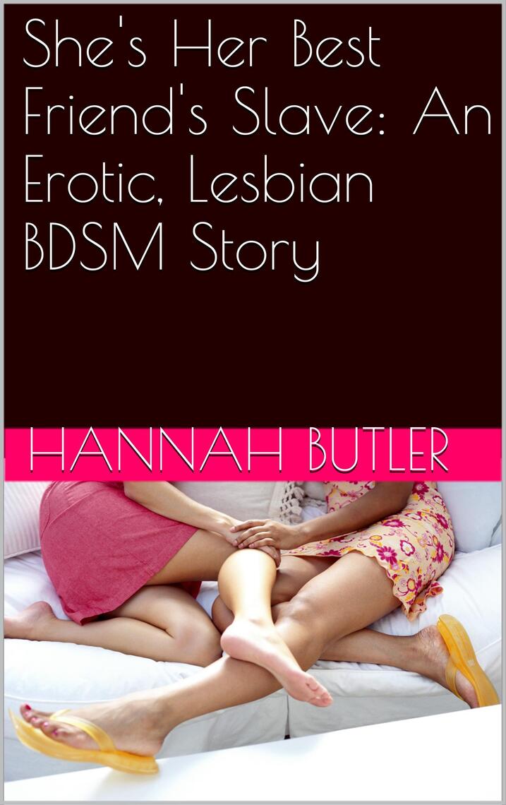 She S Her Best Friend S Slave An Erotic Lesbian Bdsm Story By Hannah