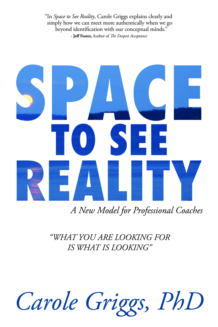 Space to See Reality: A New Model for Professional Coaches by Carole ...