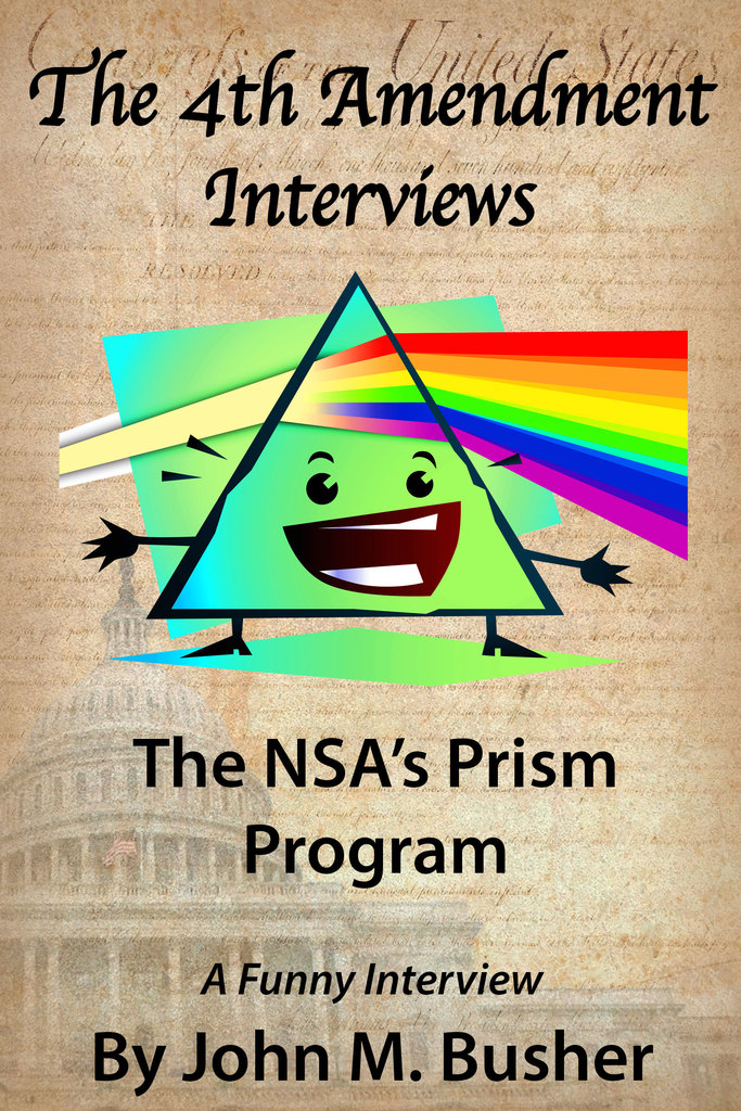 The Fourth Amendment Interviews the NSA's Prism Program by John M ...