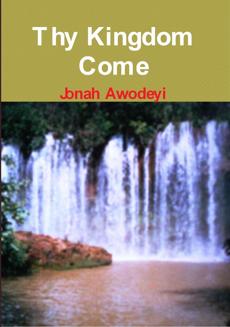 Thy Kingdom Come by Jonah Awodeyi (Ebook) - Read free for 30 days
