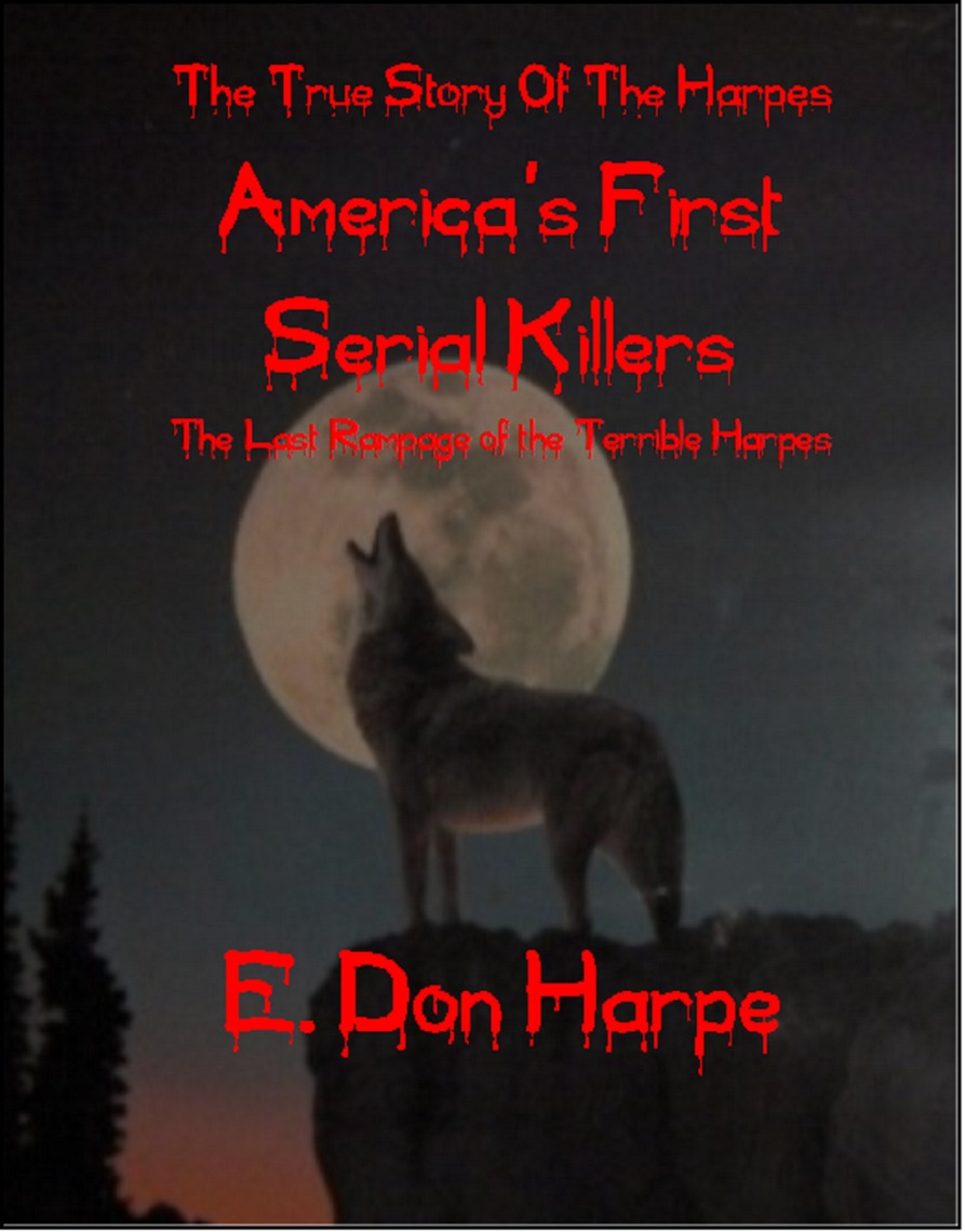 The True Story of The Harpes America's First Serial Killers by E. Don ...