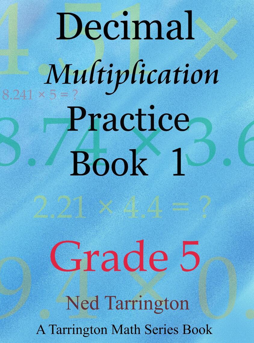 Decimal Multiplication Practice Book 1, Grade 5 by Ned Tarrington ...