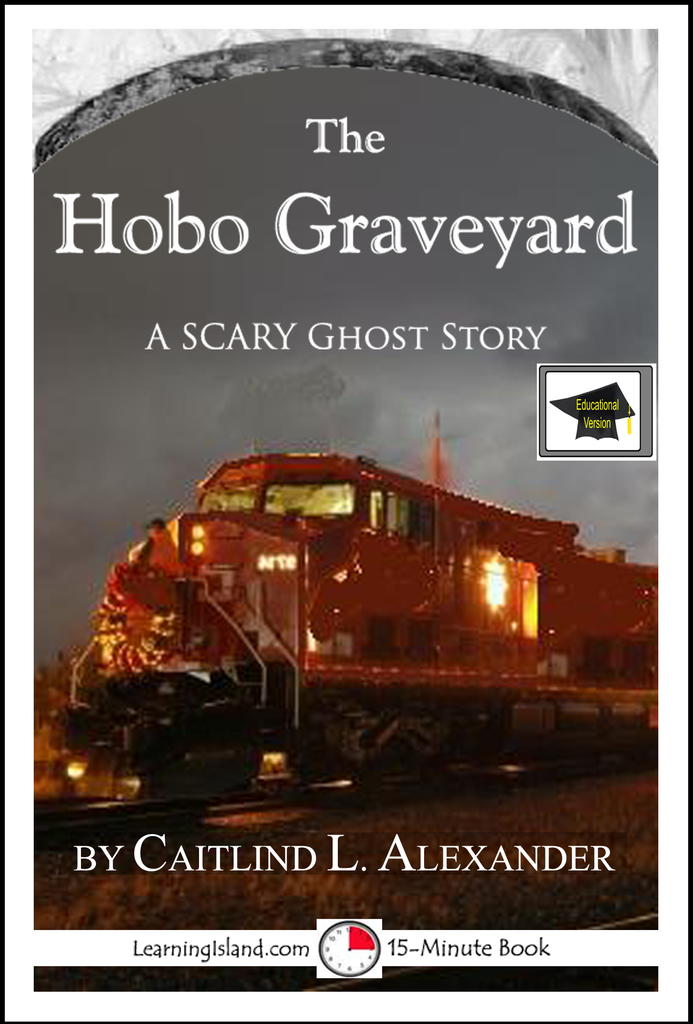 The Hobo Graveyard: A 15-Minute Horror Story, Educational Version by ...
