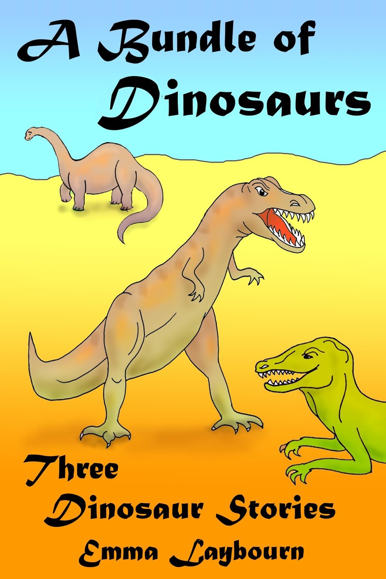 A Bundle of Dinosaurs: Three Dinosaur Stories by Emma Laybourn (Ebook ...