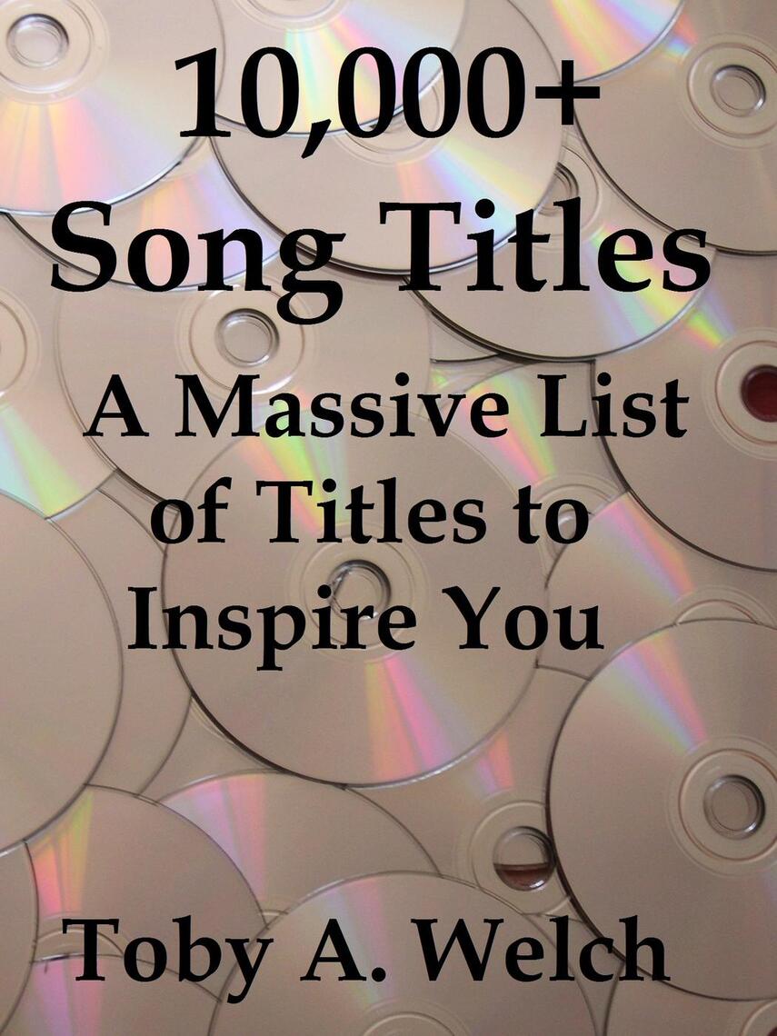 10,000+ Song Titles: A Massive List of Titles to Inspire You by Toby ...