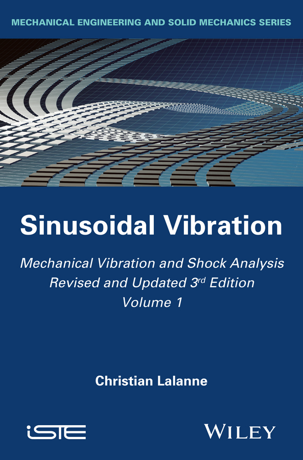 Mechanical Vibration and Shock Analysis, Sinusoidal Vibration by Christian Lalanne - Ebook | Everand