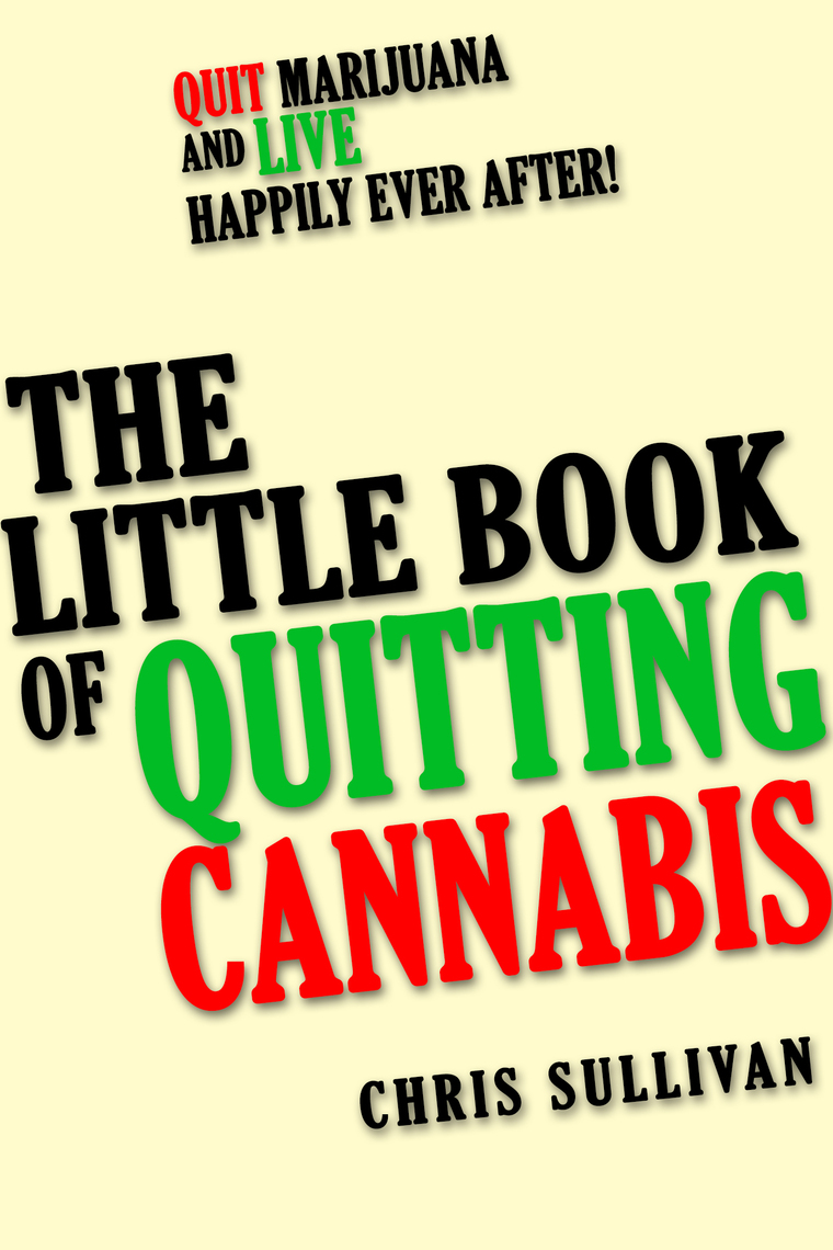 The Little Book of Quitting Cannabis: Quit Marijuana and Live Happily ...