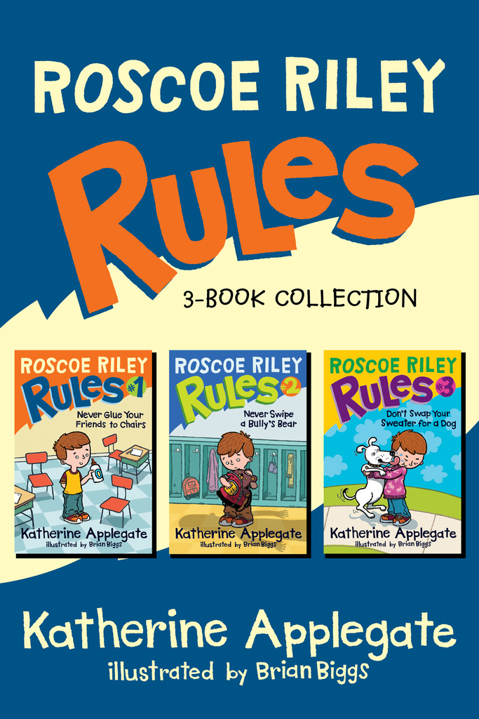 Roscoe Riley Rules 3-Book Collection by Katherine Applegate, Brian ...