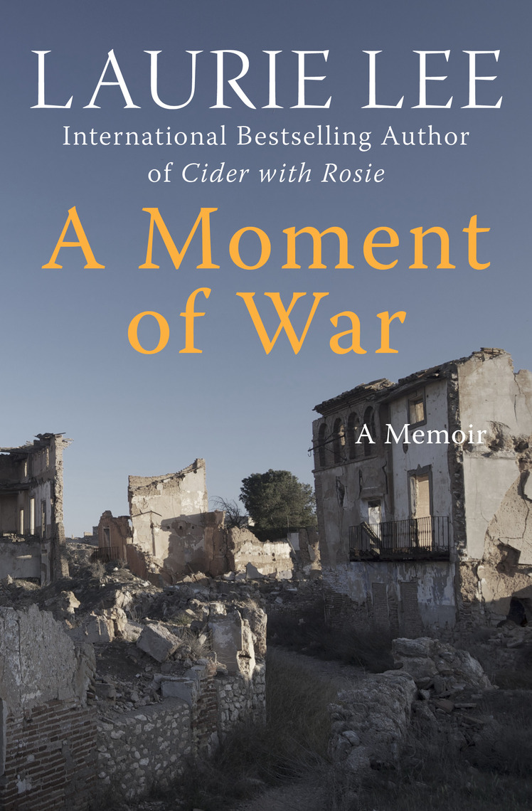 A Moment of War by Laurie Lee (Ebook) - Read free for 30 days