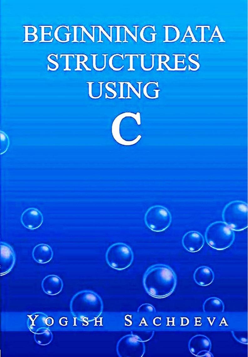 Beginning Data Structures Using C By Yogish Sachdeva Book Read Online