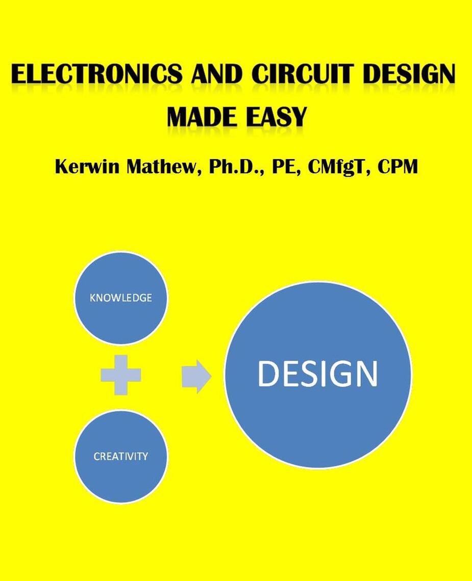 Electronics And Circuit Design Made Easy by Kerwin Mathew - Ebook | Everand