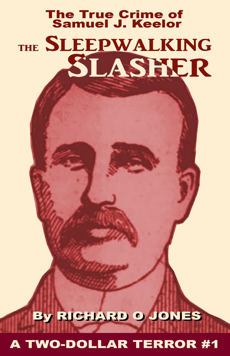 The Sleepwalking Slasher: The True Crime of Samuel J. Keelor by Richard ...