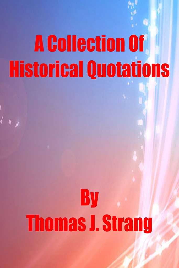 A Collection of Historical Quotations by Thomas J. Strang - Ebook | Everand
