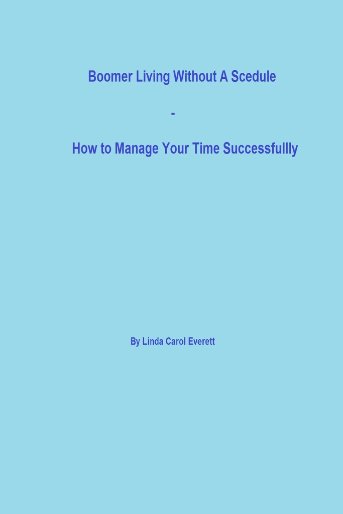 Boomer Living Without a Schedule: How to Manage Your Time Successfully ...