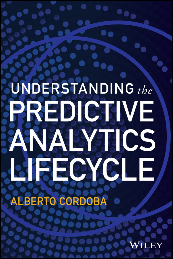 Understanding the Predictive Analytics Lifecycle by Alberto Cordoba ...