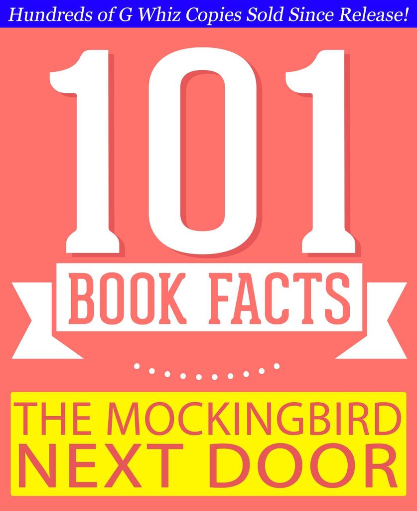 The Mockingbird Next Door: Life with Harper Lee - 101 Amazing Facts You Didn't Know by G Whiz ...