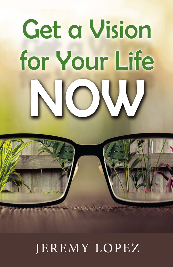 read-get-a-vision-for-your-life-now-online-by-jeremy-lopez-books