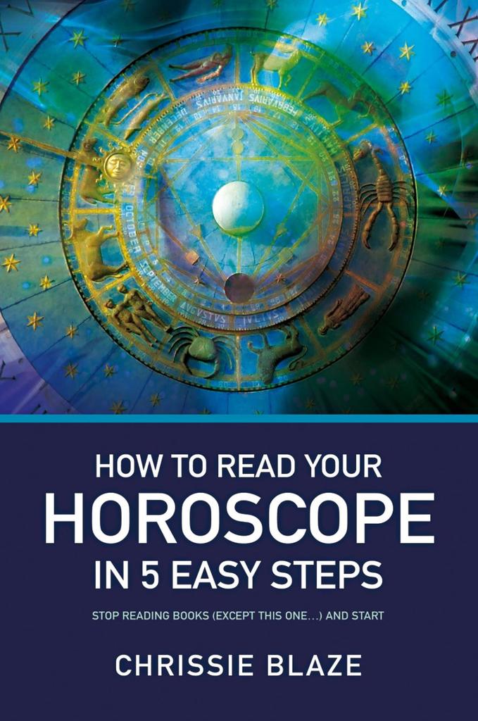 How to Read Your Horoscope in 5 Easy Steps by Chrissie Blaze (Ebook ...