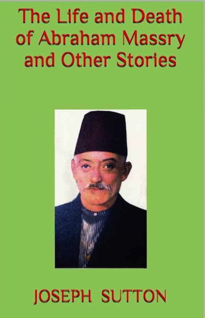 The Life and Death of Abraham Massry and Other Stories by Joseph Sutton ...