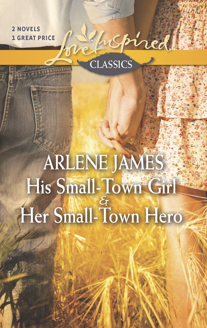 His Small-Town Girl and Her Small-Town Hero by Arlene James (Ebook ...