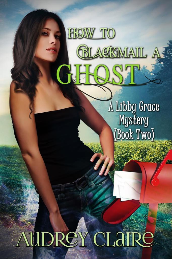 How to Blackmail a Ghost (Libby Grace Mystery Book 2) by Audrey Claire (Ebook) - Read free for ...