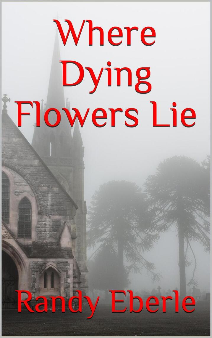 Where Dying Flowers Lie by Randy Eberle (Ebook) - Read free for 30 days