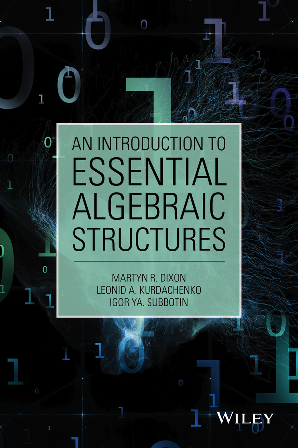 An Introduction to Essential Algebraic Structures by Martyn R. Dixon ...