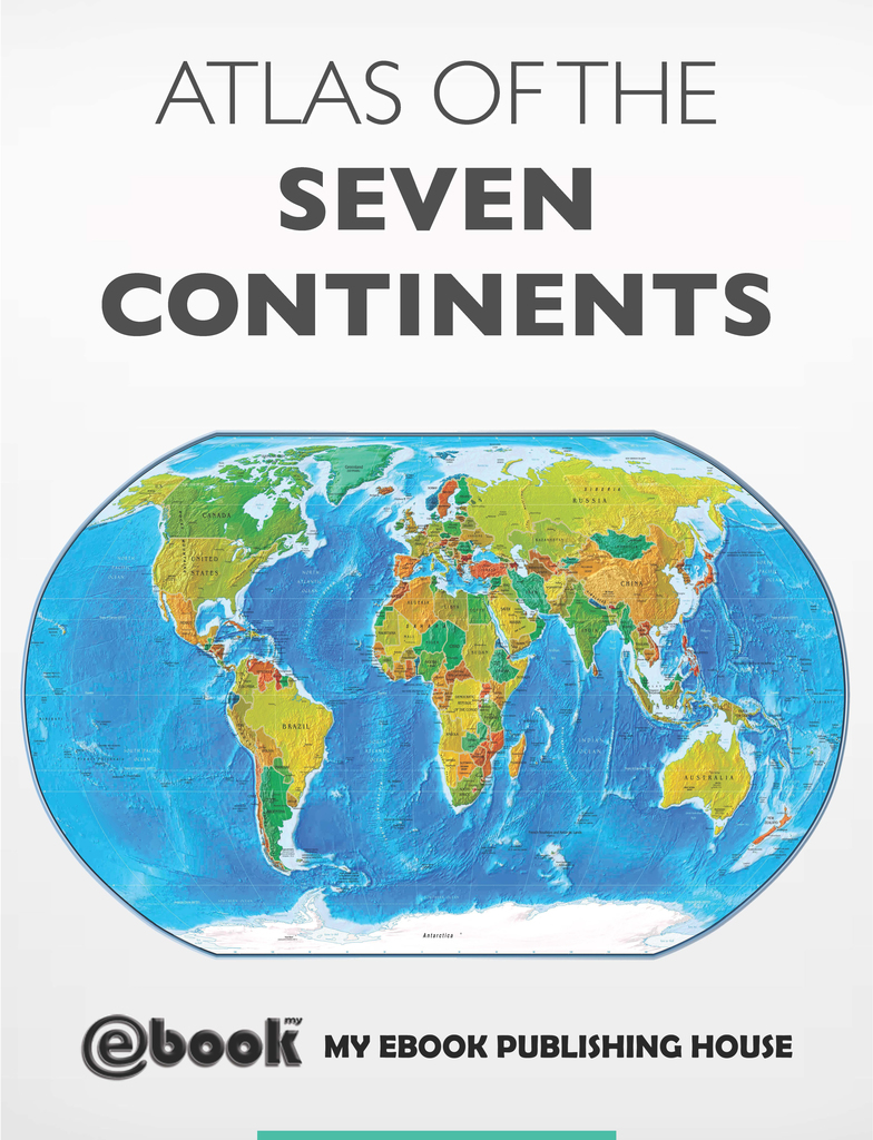 Atlas of the Seven Continents by My Ebook Publishing House (Ebook ...