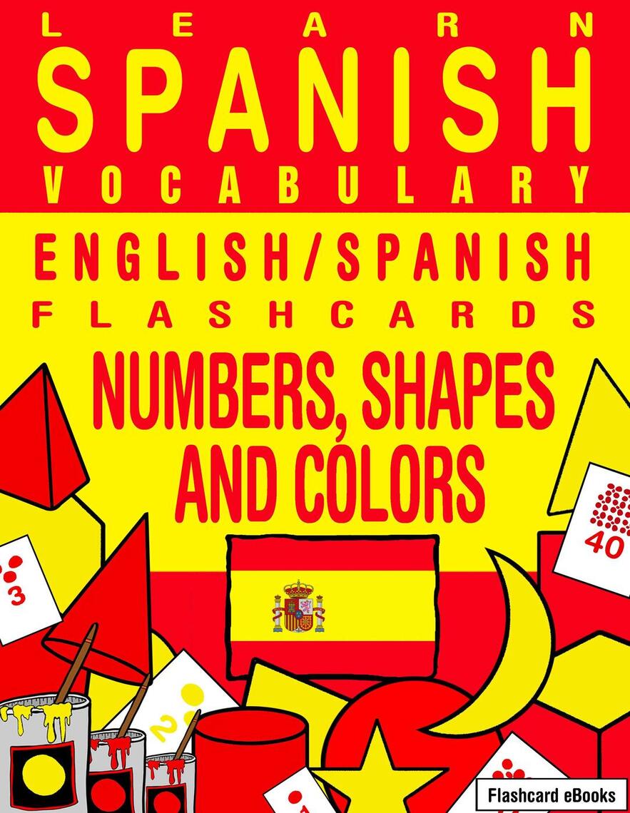 Learn Spanish Vocabulary: English/Spanish Flashcards - Numbers, Shapes ...