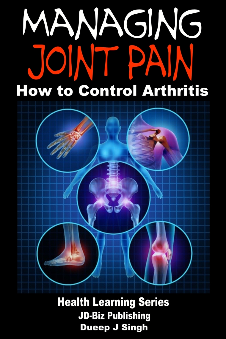 Managing Joint Pain: How to Control Arthritis by Dueep J. Singh (Ebook ...