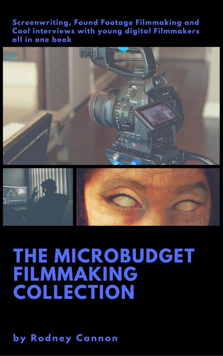 The Micro Budget Film Making Collection by Rodney Cannon (Ebook) - Read ...