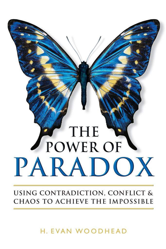 The Power of Paradox: Using Contradiction, Conflict & Chaos to Achieve ...