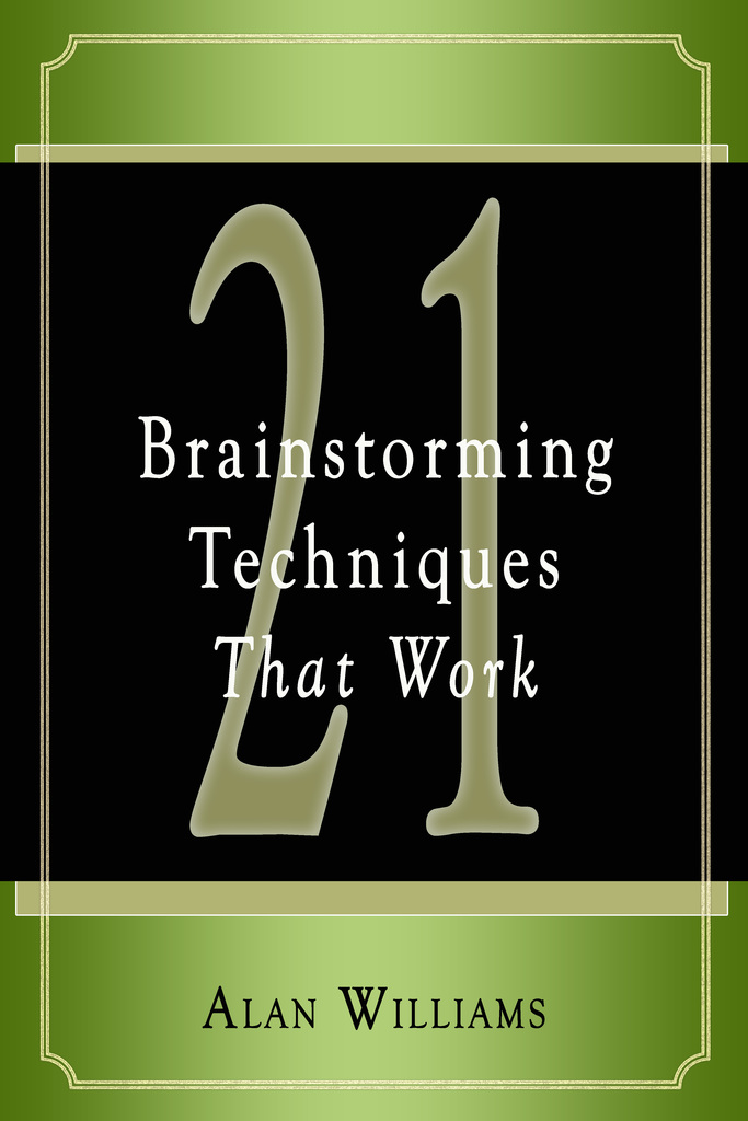 21 Brainstorming Techniques That Work by Alan Williams - Ebook | Everand
