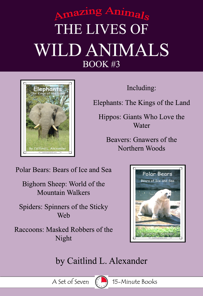 The Lives of Wild Animals Book #3: A Set of Seven 15-Minute books by Caitlind L. Alexander ...
