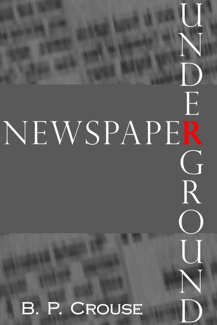 Newspaper Underground (Riverside Tale) by B. P. Crouse - Ebook | Everand