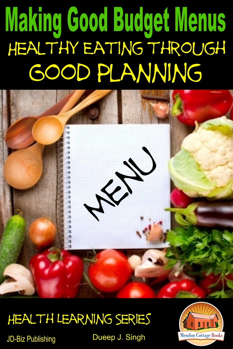 Making Good Budget Menus: Healthy Eating through Good Planning by Dueep ...