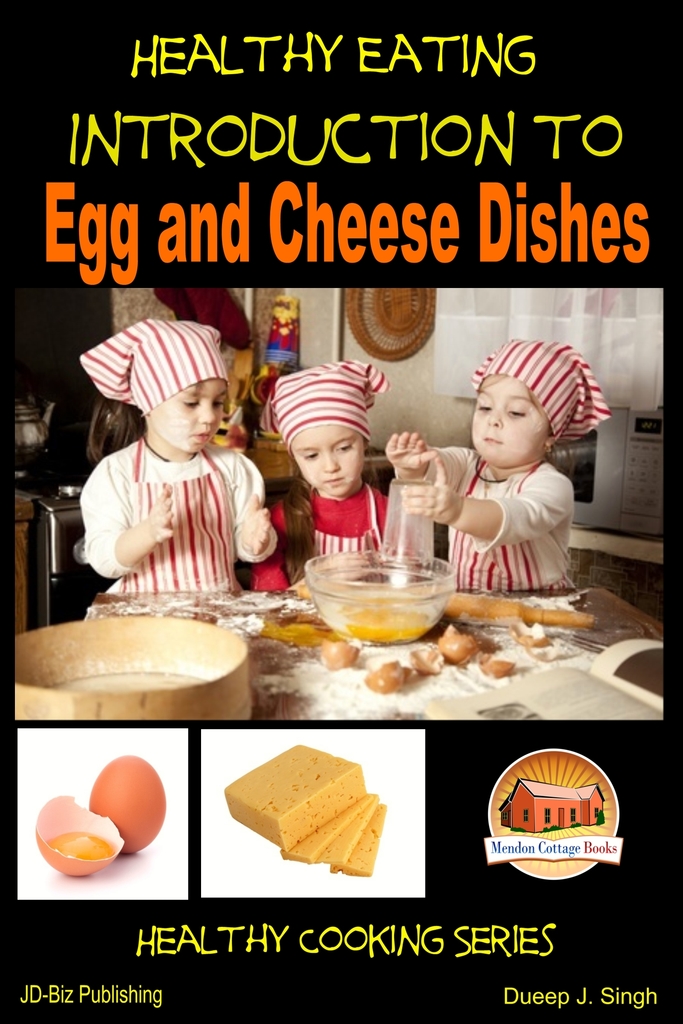 Healthy Eating: Introduction to Egg and Cheese Dishes by Dueep J. Singh (Ebook) - Read free for ...