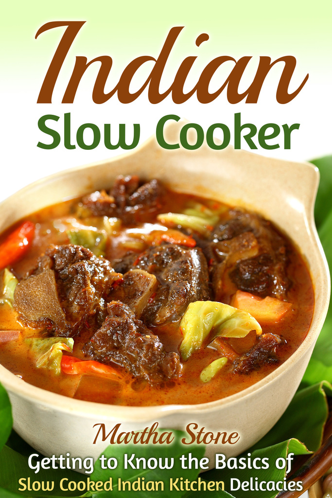 Indian Slow Cooker: Getting to Know the Basics of Slow Cooked Indian ...