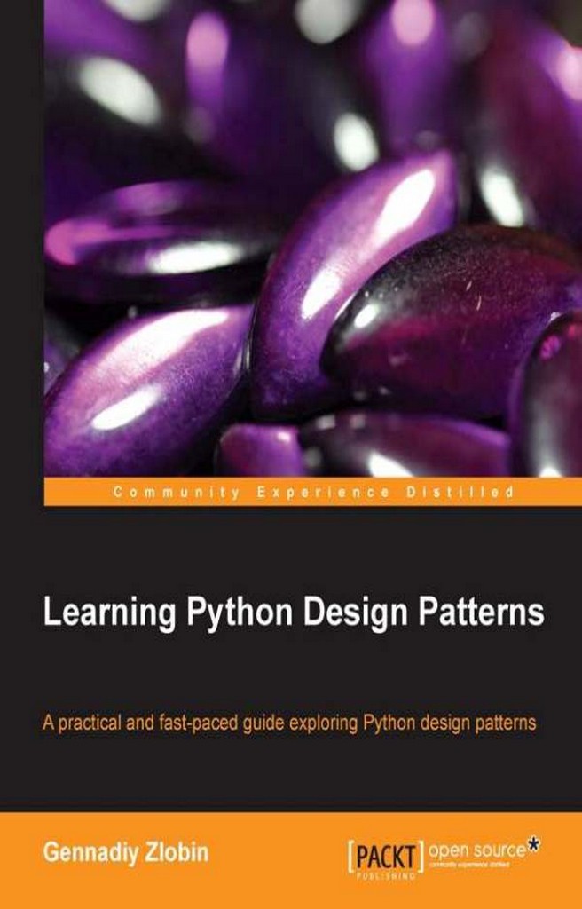 Learning Python Design Patterns By Gennadiy Zlobin Book Read Online