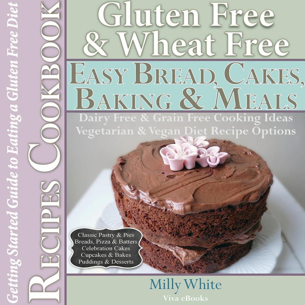 Gluten Free Wheat Free Easy Bread, Cakes, Baking & Meals Recipes ...