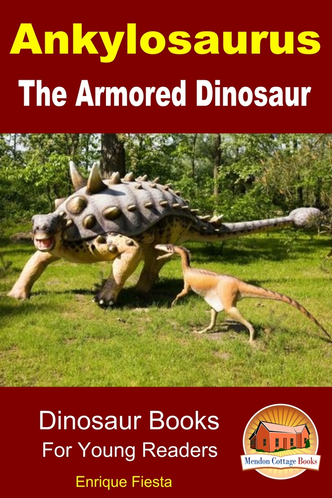 Ankylosaurus: The Armored Dinosaur by Enrique Fiesta (Ebook) - Read ...