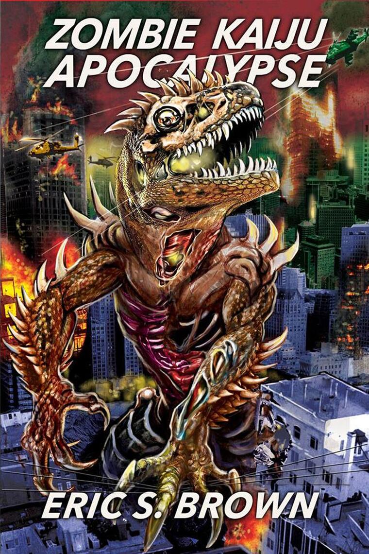 Zombie Kaiju Apocalypse By Eric S Brown By Eric S Brown Read Online
