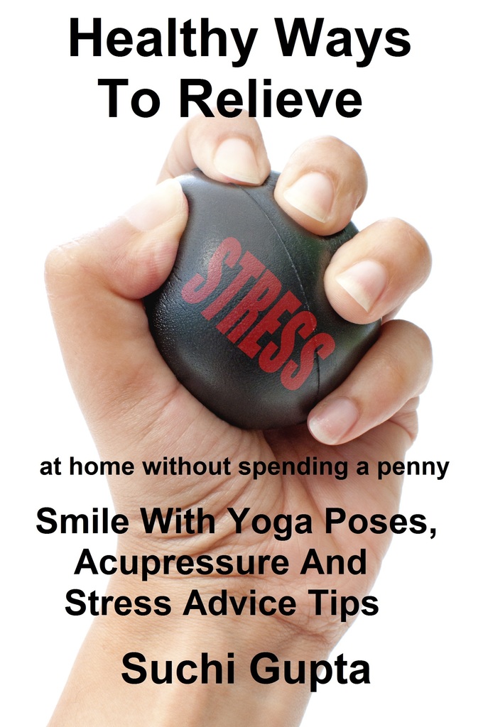 Healthy Ways To Relieve Stress:Smile With Yoga Poses, Acupressure and ...