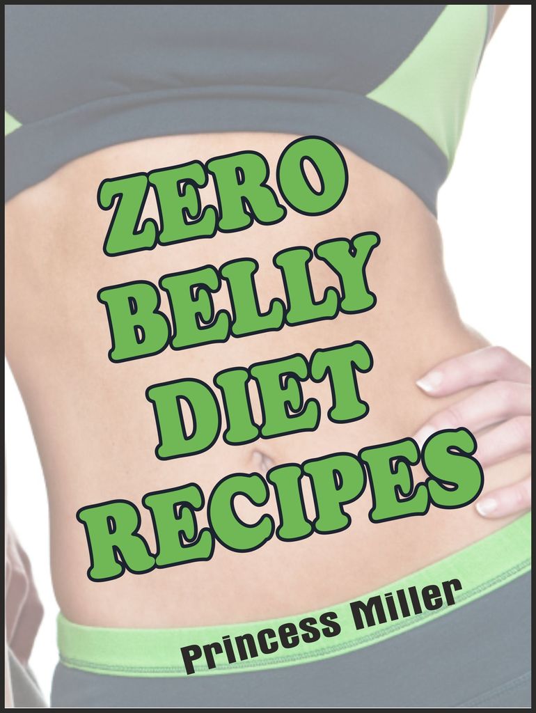 Zero Belly Diet Recipes by Princess Miller - Ebook | Everand