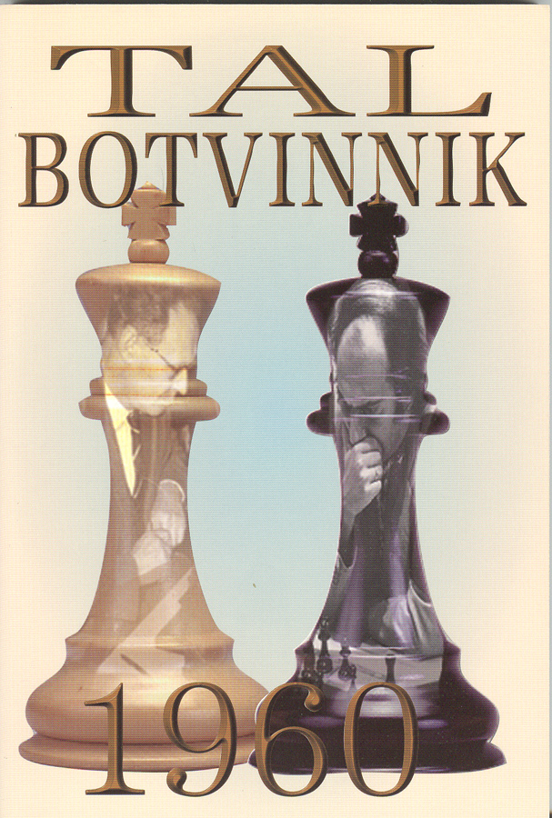 Read Tal-Botvinnik 1960 Online by Mikhail Tal | Books