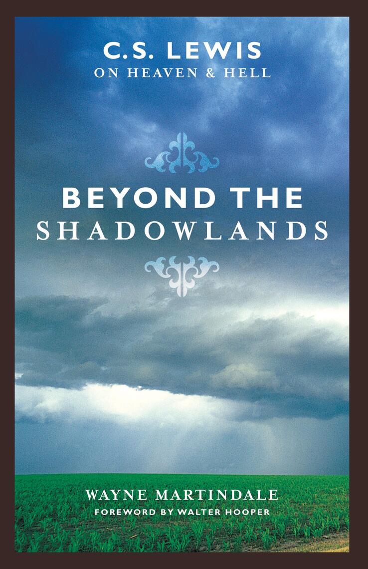 Beyond the Shadowlands (Foreword by Walter Hooper) by Wayne Martindale ...