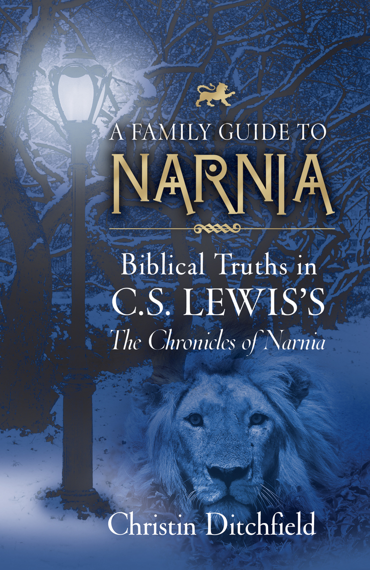 A Family Guide to Narnia by Christin Ditchfield, Wayne Martindale ...