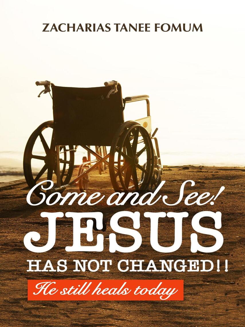 Come And See! Jesus Has Not Changed!! by Zacharias Tanee Fomum (Ebook ...