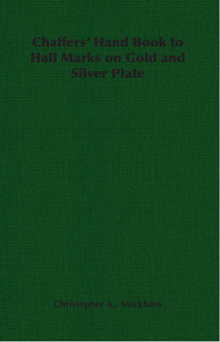 Chaffers' Hand Book to Hall Marks on Gold and Silver Plate by ...